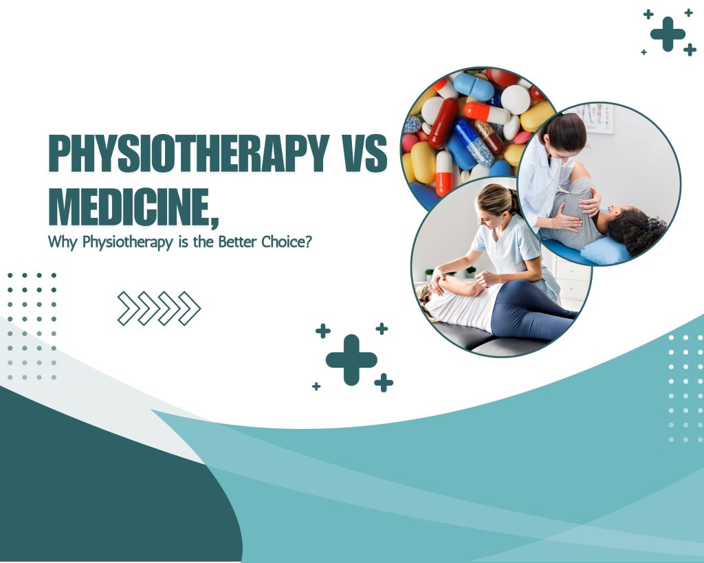 Physiotherapy vs Medicine, Why Physiotherapy is the Better Choice ...